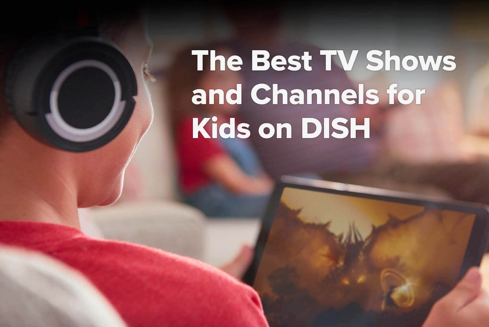 The Best TV Shows & Channels for Kids on DISH